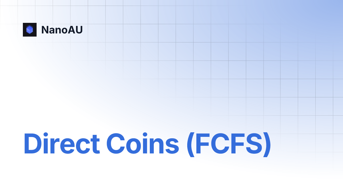 Direct Coins (FCFS) | NanoAU